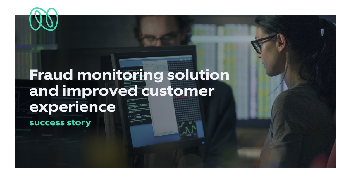 Fraud monitoring solution and improved customer experience