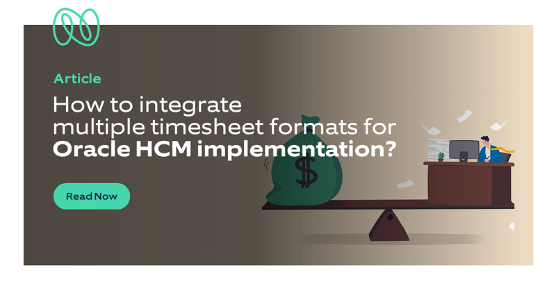 Integrate multiple timesheet formats for Oracle HCM implementation